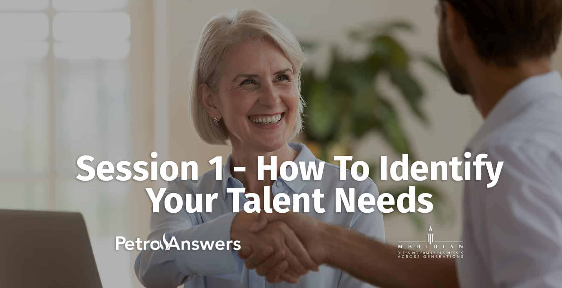 Session 1 - How To Identify Your Talent Needs - Family Business Specialists